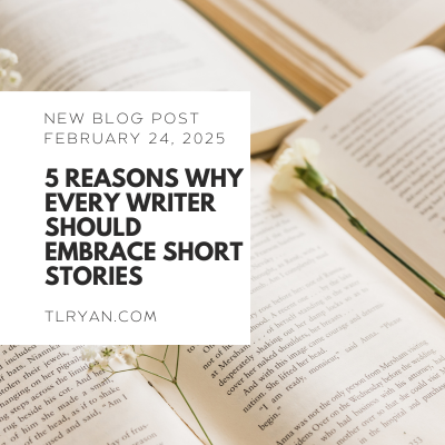 5 Reasons Why Every Writer Should Embrace Short Stories – T.L. Ryan